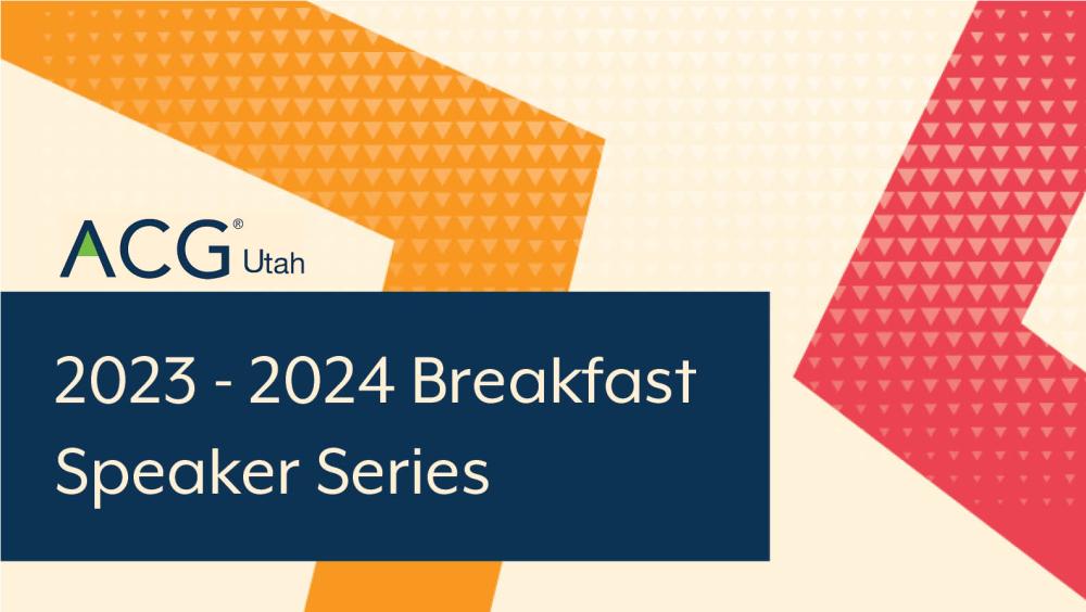 Utah, August 2024 Breakfast Speaker Series | ACG Utah